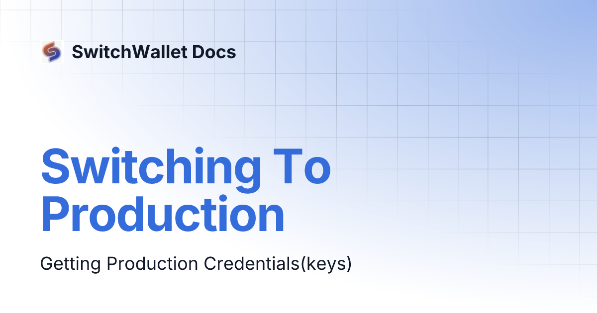 Switching To Production | SwitchWallet Docs