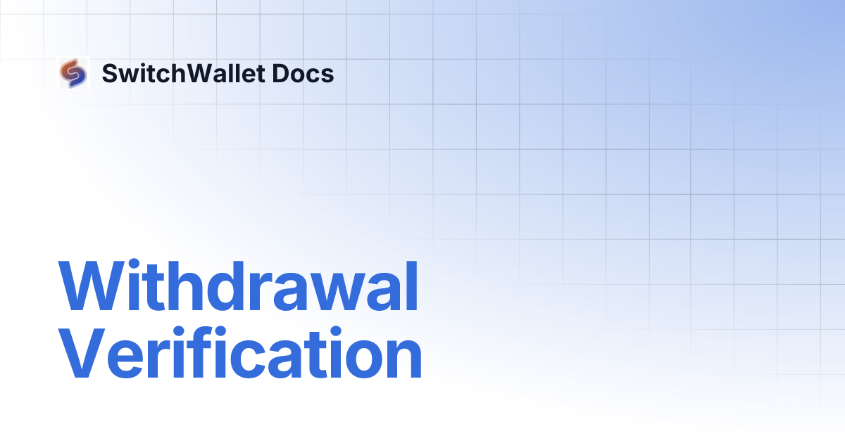 Withdrawal Verification | SwitchWallet Docs